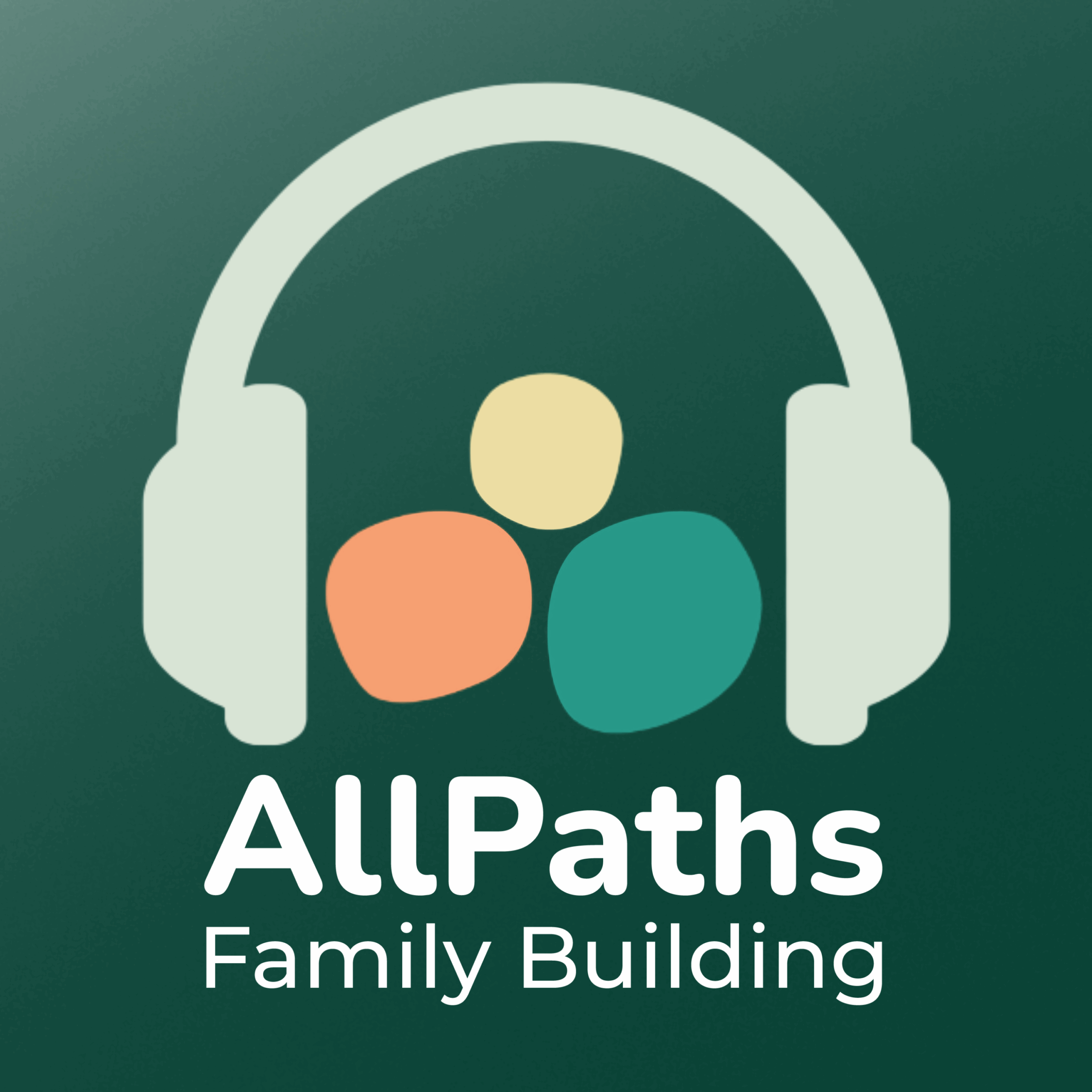 AllPaths Podcast - AllPaths Family Building